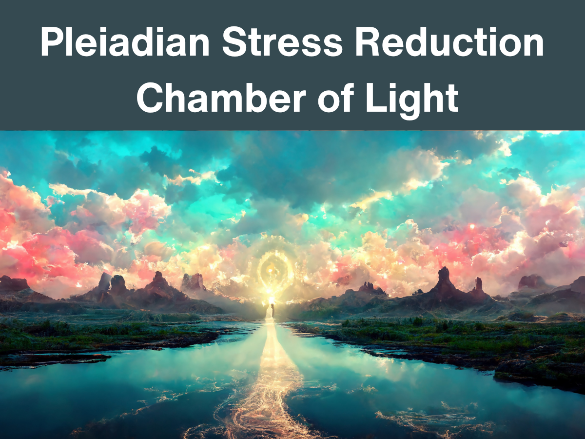 Pleiadian Stress Reduction Chamber of Light Session - Energy Healing Master