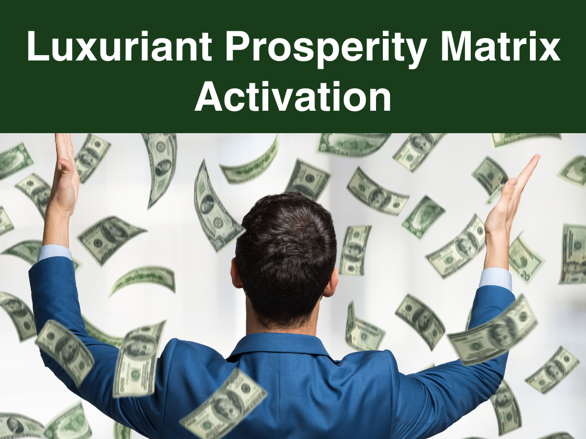 Luxuriant Prosperity Matrix Activation - Energy Healing Master