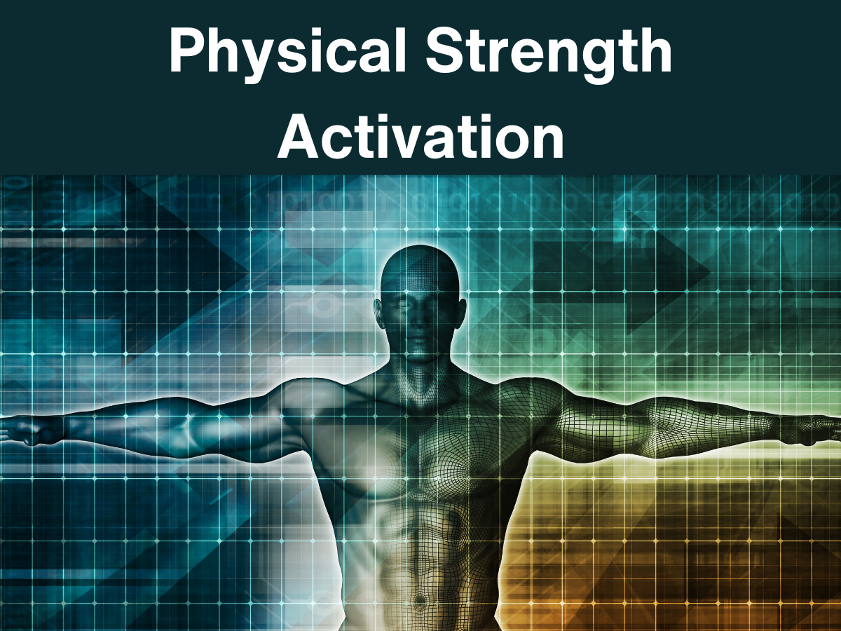 Physical Strength Activation - Energy Healing Master